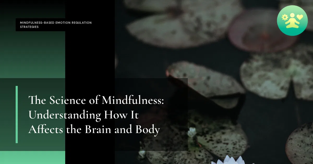 The Science of Mindfulness: Understanding How It Affects the Brain and Body